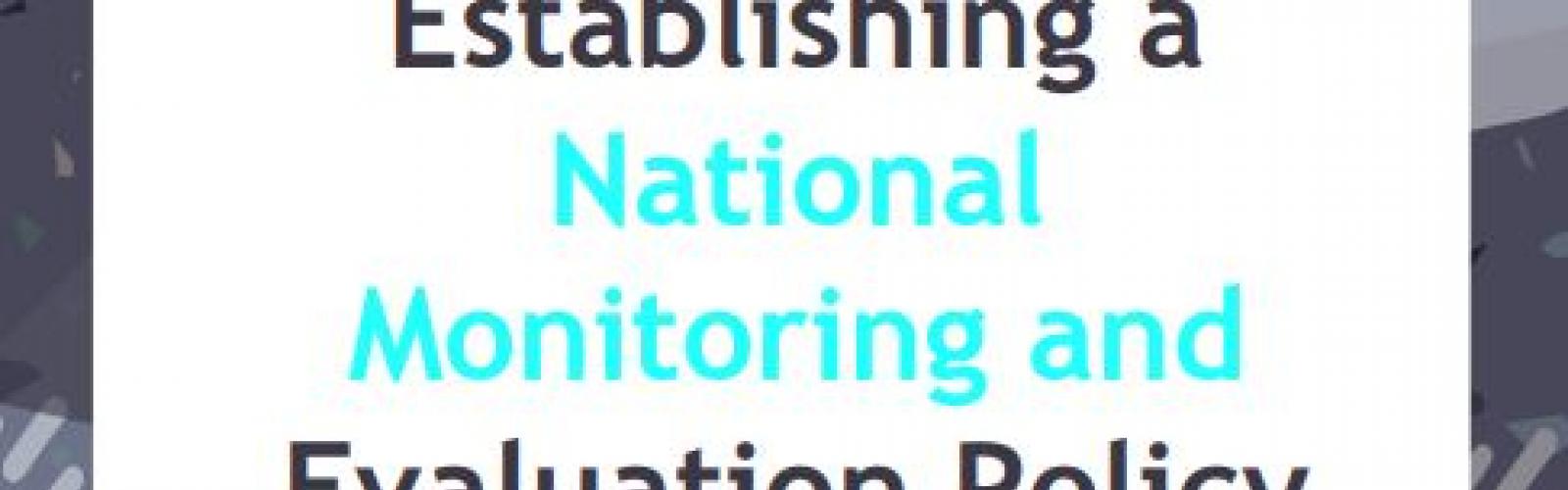 Establishing a National Monitoring and Evaluation Policy | EvalForEarth