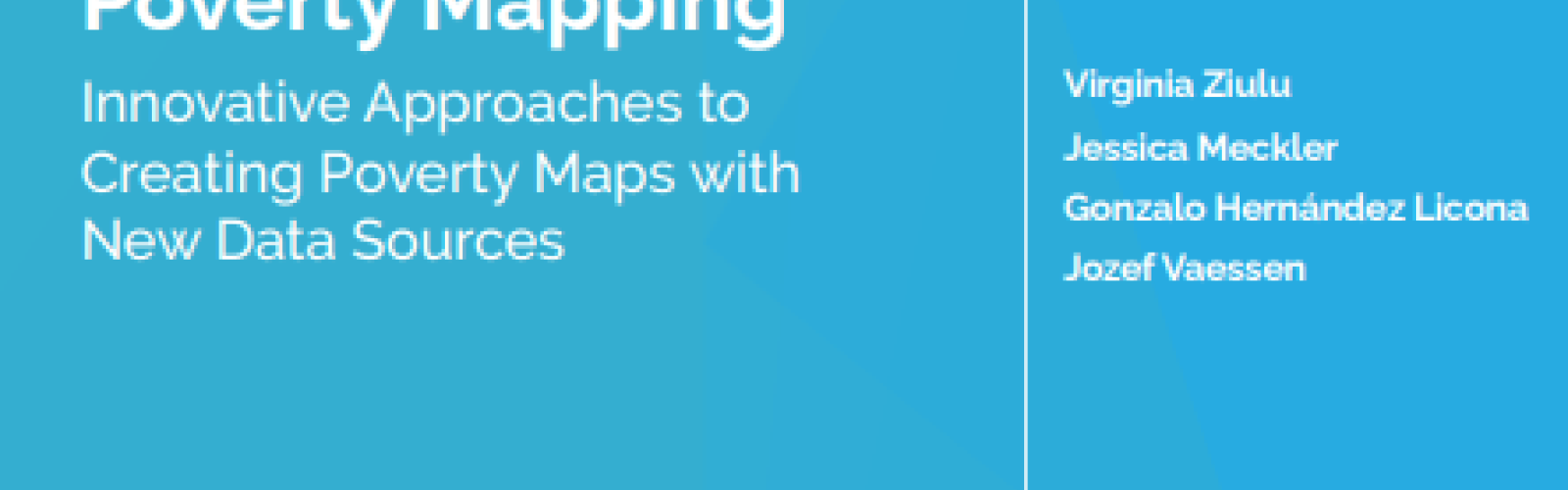 Poverty Mapping Innovative Approaches to Creating Poverty Maps with New ...